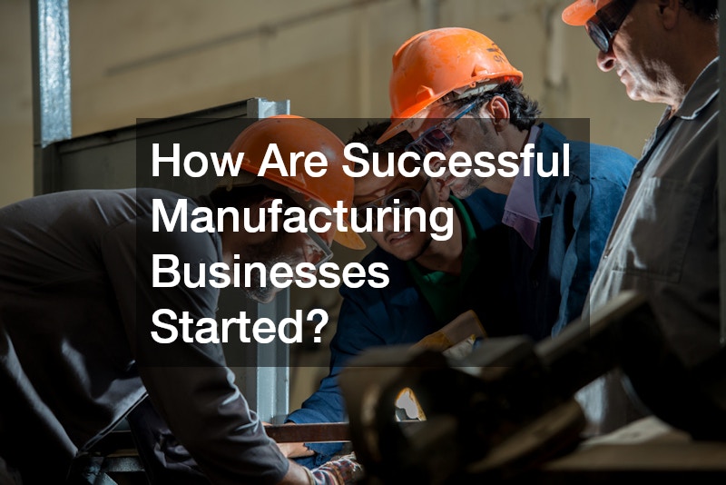 How Are Successful Manufacturing Businesses Started? - Fresh50