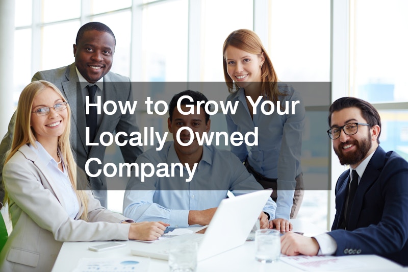 How to Grow Your Locally Owned Company
