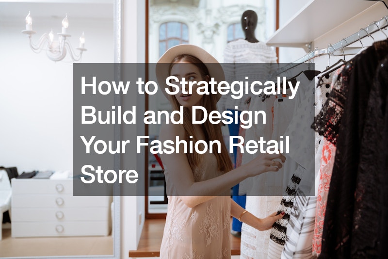 How to Strategically Build and Design Your Fashion Retail Store - Fresh50