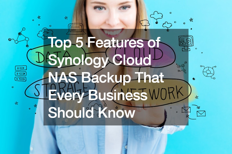 Top 5 Features of Synology Cloud NAS Backup That Every Business Should ...